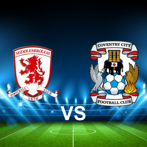 Middlesbrough FC vs Coventry City FC EFL Championship